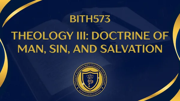 BITH573 Theology 3: Doctrine of Man, Sin, and Salvation – Pinnacle ...